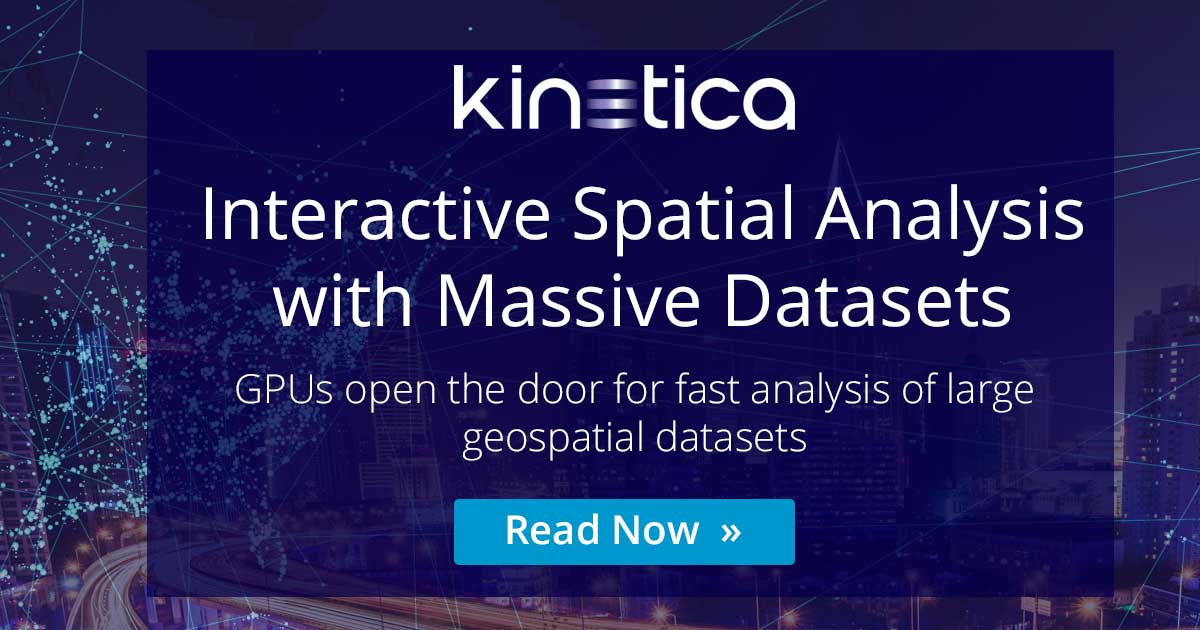 Use Spatial Data Analysis to Analyze Large Datasets | Kinetica